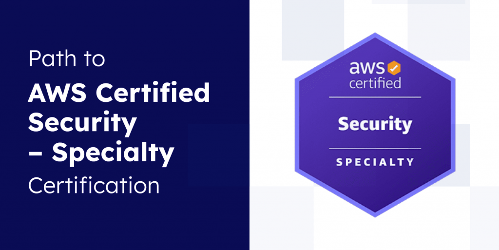 Path to AWS Certified Security – Specialty Certification
